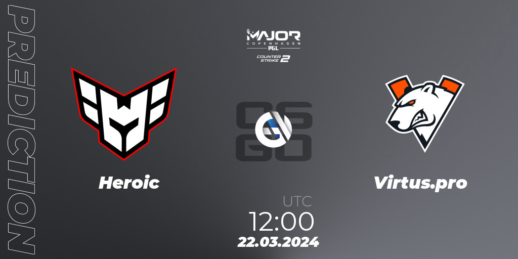 Pronósticos Heroic - Virtus.pro. 22.03.24. PGL CS2 Major Copenhagen 2024 - CS2 (CS:GO)